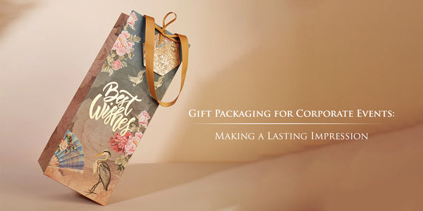Gift Packaging for Corporate Events: Making a Lasting Impression – Lachi